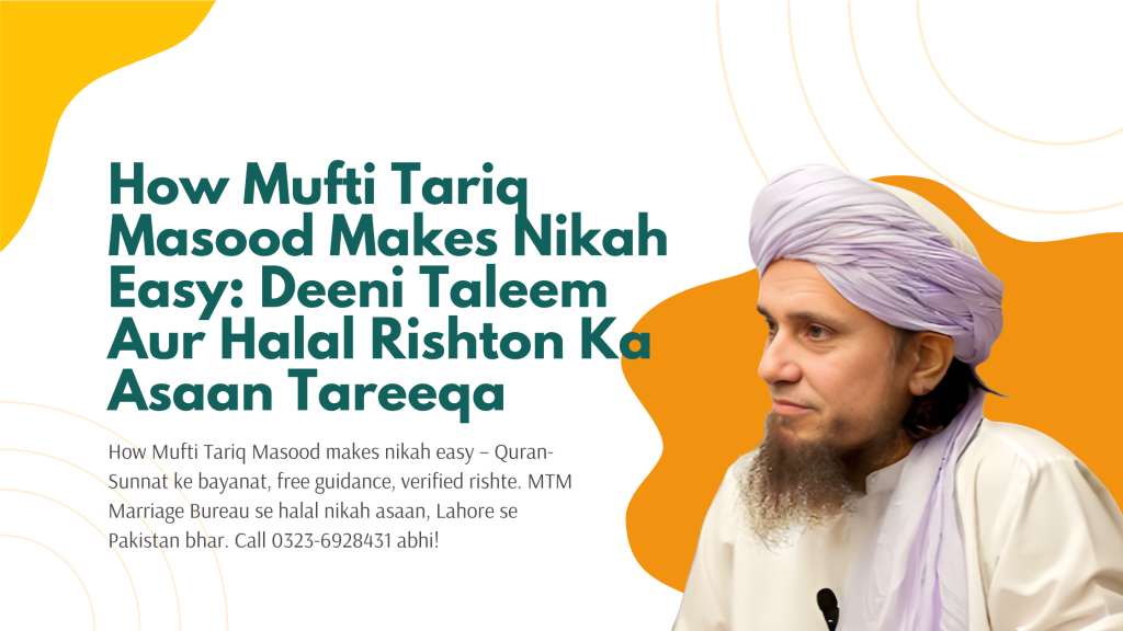 How Mufti Tariq Masood Makes Nikah Easy: Deeni Taleem Aur Halal Rishton ...