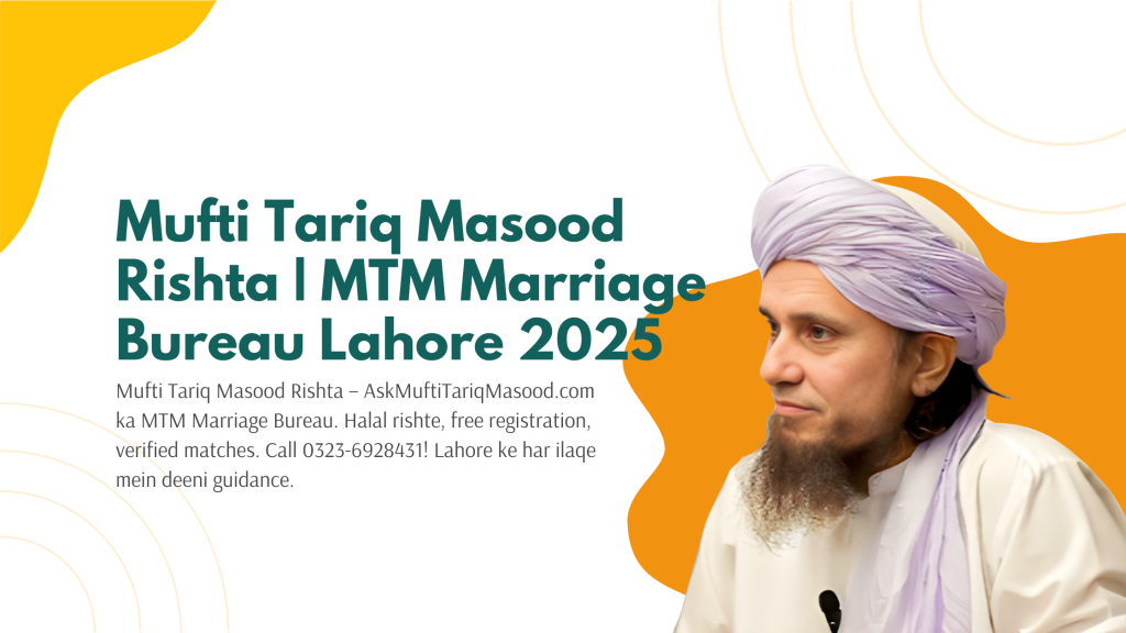 Mufti Tariq Masood Rishta | MTM Marriage Bureau Lahore 2025